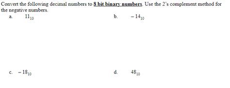 Solved Convert The Following Decimal Numbers To 8 Bit Binary Chegg Com