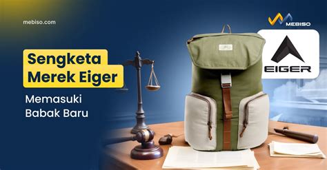 Sengketa Merek Eiger Memasuki Babak Baru Mebiso Wiki