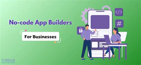 Top 12 No Code App Builders For Businesses In 2025 Relia Software