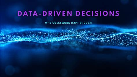 In Todays Sales Landscape Guesswork Isnt Enough—heres Why Data Driven Decision Making Is
