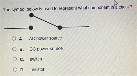 The Symbol Below Is Used To Represent What Component In A Circuit A Ac Power Source B D [physics]