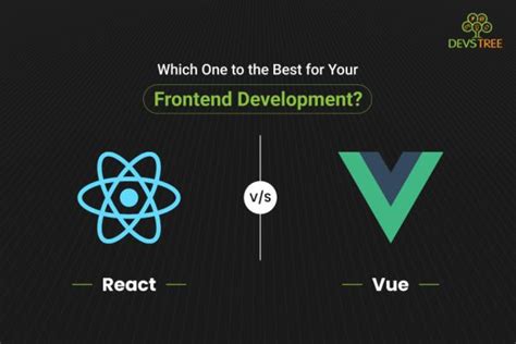 Vue Vs React Which One To The Best For Your Frontend Development