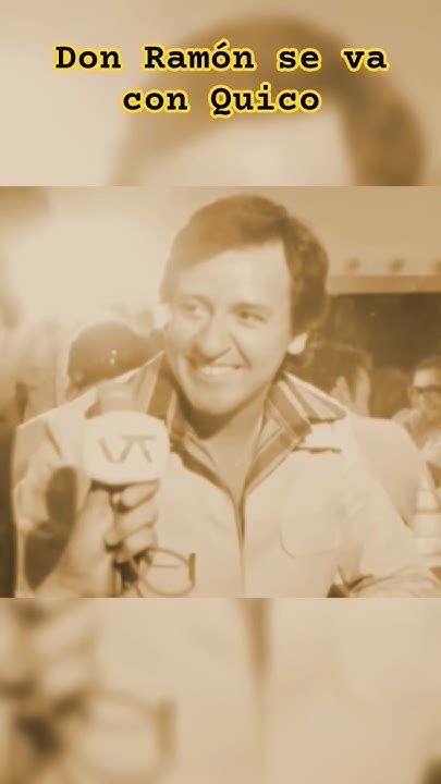 Triunfo Y Despedida De Don Ramón Chespirito Donramón Documental