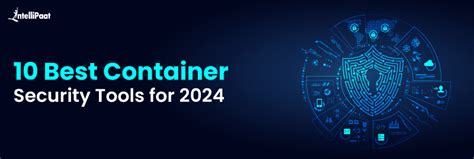 10 Best Container Security Tools For 2025 Intellipaat