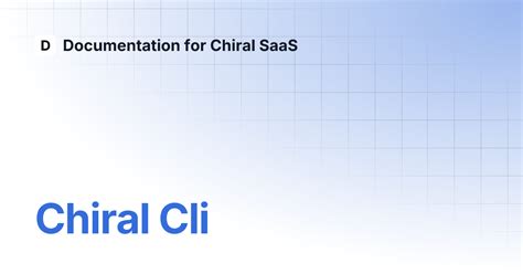 Chiral Cli Documentation For Chiral Saas