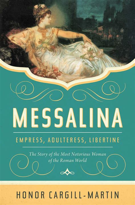 Messalina Empress Adulteress Libertine The Story Of The Most