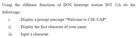 Solved Using The Different Functions Of DOS Interrupt Chegg Com