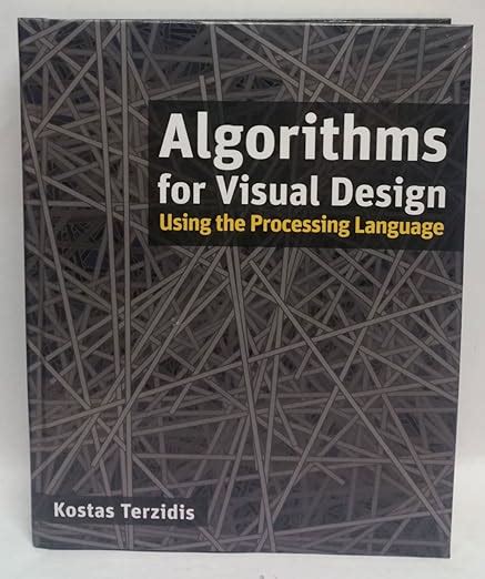 Algorithms For Visual Design Using The Processing Language 9780470375488 Computer Science