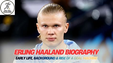 Erling Haaland Biography Early Life Background And Rise Of A Goal Machine