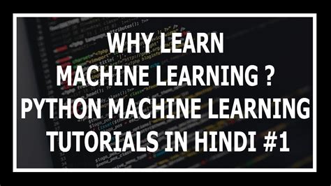 Hindi Why Learn Machine Learning Machine Learning Tutorials Using