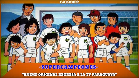 El Anime Original De Los Supercampeones Regresa A La Televisión