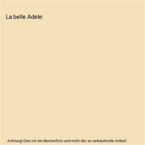 La Belle Adele Marie Desplechin Eur 899 Picclick Fr