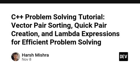C Problem Solving Tutorial Vector Pair Sorting Quick Pair Creation And Lambda Expressions