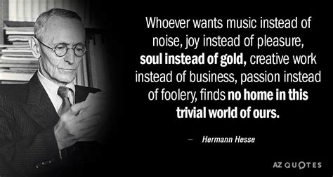 Hermann Hesse Quote Whoever Wants Music Instead Of Noise Joy Instead