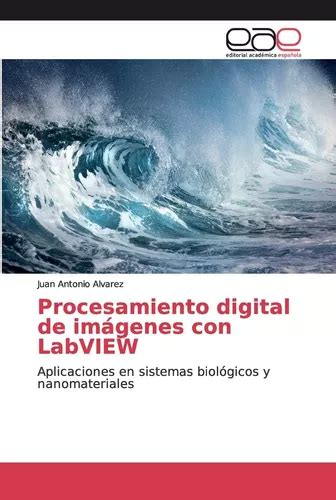 Libro Procesamiento Digital De Imágenes Con Labview Aplica Cuotas Sin Interés