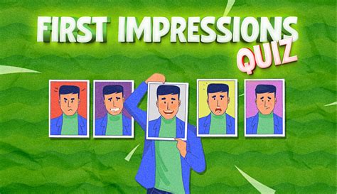 First Impression Quiz What Impression Do You Leave