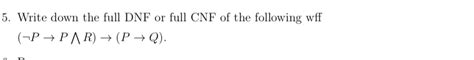 Solved Write Down The Full Dnf Or Full Cnf Of The Following