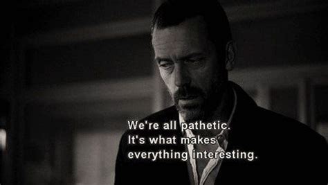 House Fanatics House Md Quotes Dr House Dr House Quotes