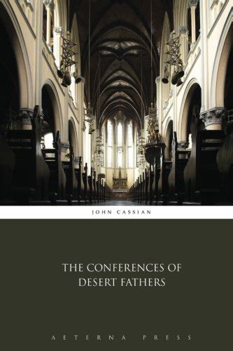 The Conferences Of Desert Fathers John Cassian Aeterna Press