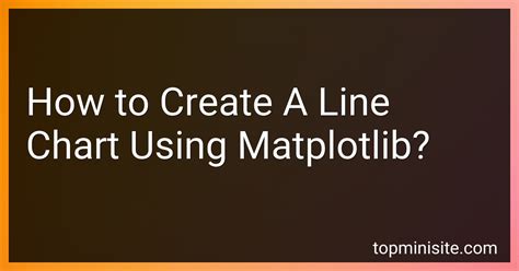 How To Create A Line Chart Using Matplotlib In