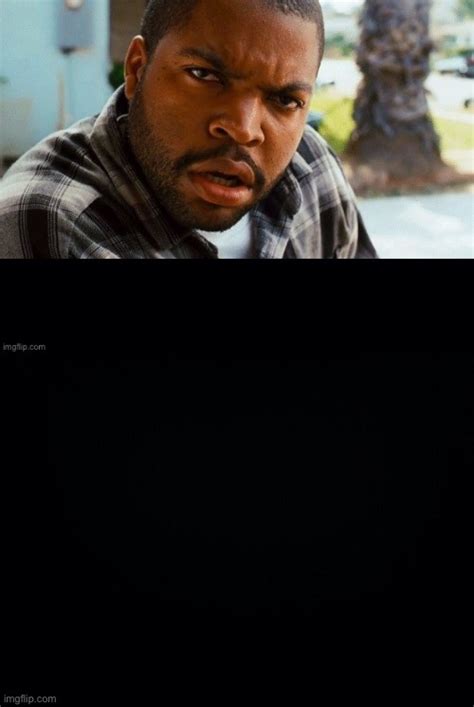Ice Cube Meme Template At Alfredo Russell Blog Ice Cube Meme Template At Alfredo Russell Blog