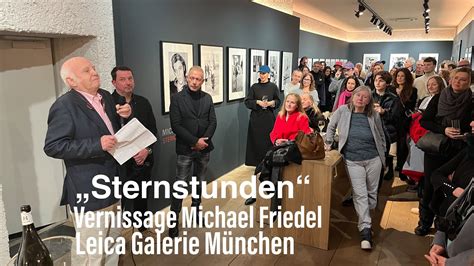 Vernissage Der Ausstellung „sternstunden“ Von Michael Friedel In Der Leica Galerie München Youtube