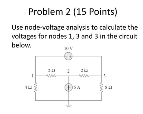 Solved Problem 2 15 Points Use Node Voltage Analysis To
