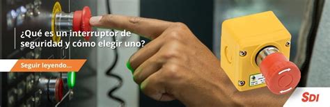 Interruptor De Seguridad ¿qué Es Y Cómo Elegirlo Sdi