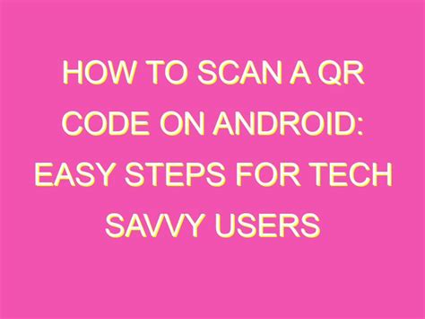 How to Scan a QR Code on Android: Easy Steps for Tech Savvy Users - kurrently