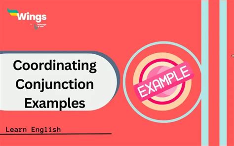 55 Coordinating Conjunction Examples In English Grammar Leverage Edu