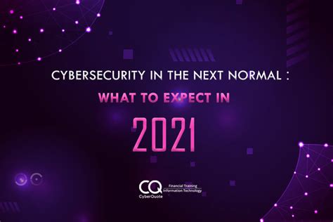 Cybersecurity In The Next Normal What To Expect In 2021 Cyberquote