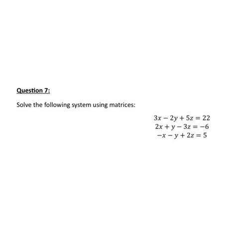 solved question 7 solve the following system using