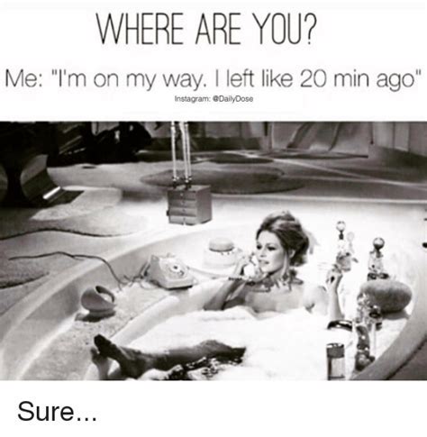 20 Memes For Those Who Says On My Way But Are Always Late Funny