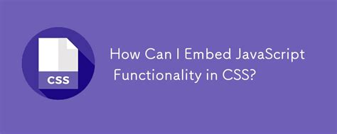 如何在 css 中嵌入 javascript 功能？ css教學 php中文網