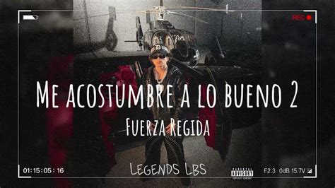 Me Acostumbre A Lo Bueno 2 Fuerza Regida Youtube
