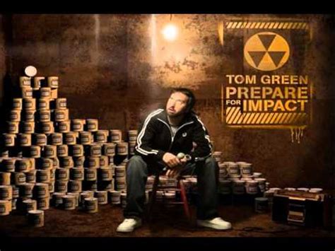 Tom Green My Bum Is On Ya Lips Youtube