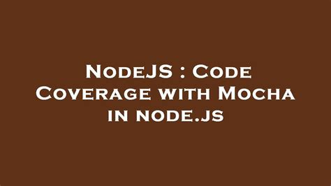 Nodejs Code Coverage With Mocha In Nodejs Youtube