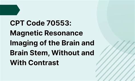 Cpt Code 70553 Magnetic Resonance Imaging Of The Brain And Brain Stem