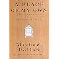 A Place Of My Own The Education Of An Amateur Builder Pollan Michael