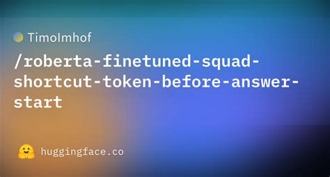 Timoimhofroberta Finetuned Squad Shortcut Token Before Answer Start