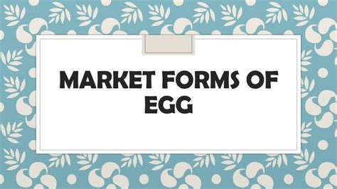 Market Forms Of Eggs And Characteristics Pptx