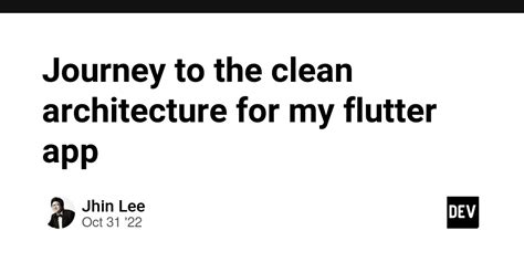Journey To The Clean Architecture For My Flutter App DEV Community