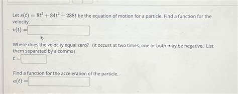 solved let s t 8t3 84t2 288t ﻿be the equation of motion for