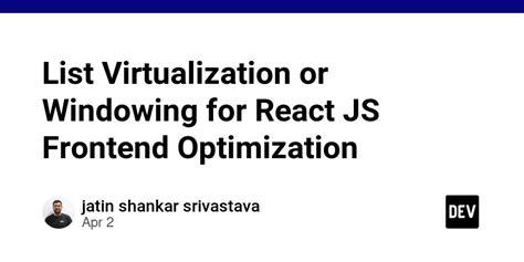 List Virtualization Or Windowing For React Js Frontend Optimization