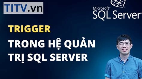 Học Sql Server Bài 46 Triggers Trong Sql Server Youtube