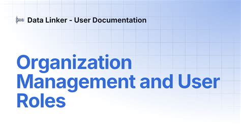 organization management and user roles data linker user documentation