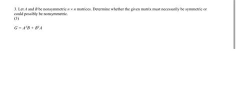 Solved 3. Let A and B be nonsymmetric nxn matrices. | Chegg.com