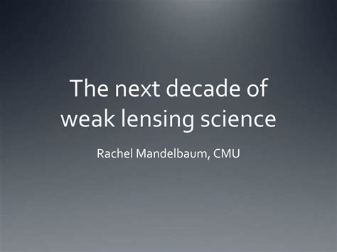 Ppt The Next Decade Of Weak Lensing Science Powerpoint Presentation