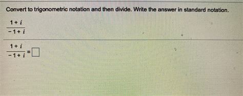 Solved Convert To Trigonometric Notation And Then Divide