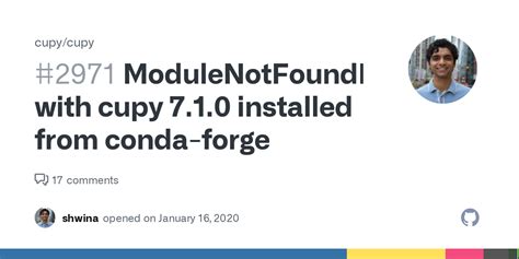 modulenotfounderror with cupy 7 1 0 installed from conda forge · issue